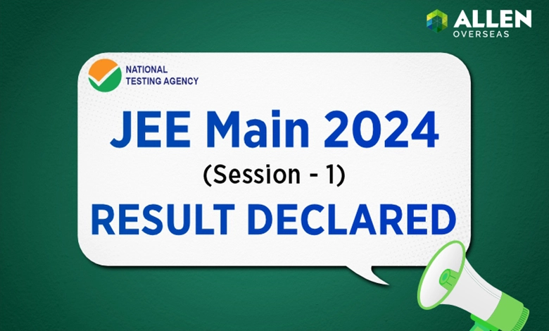 NTA Declares JEE Main 2024 (Session-1) Results – ALLEN Overseas